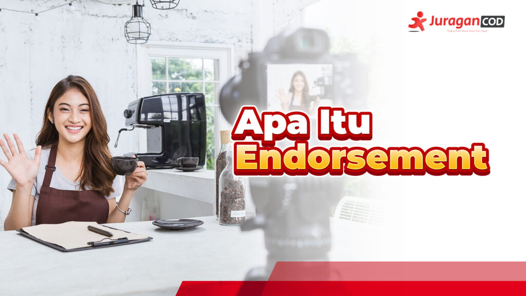 Ketahui Tentang Apa Itu Endorsement dan Hal yang Perlu Disiapkan ...