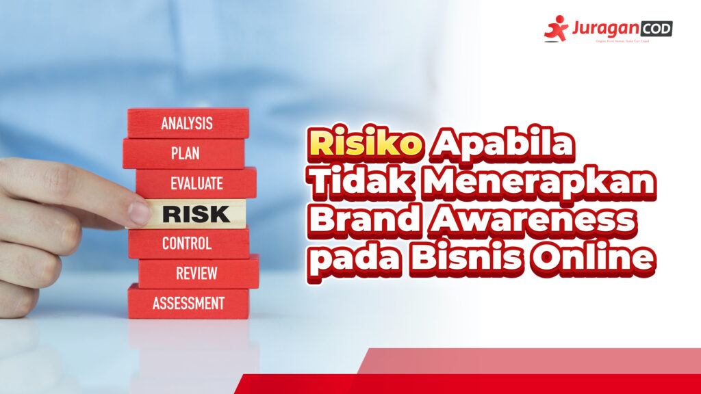 9 Risiko Apabila Tidak Menerapkan Brand Awareness pada Bisnis Online ...